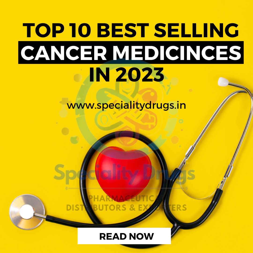 The top 10 best-selling cancer medicines in 2023 - Speciality Drugs