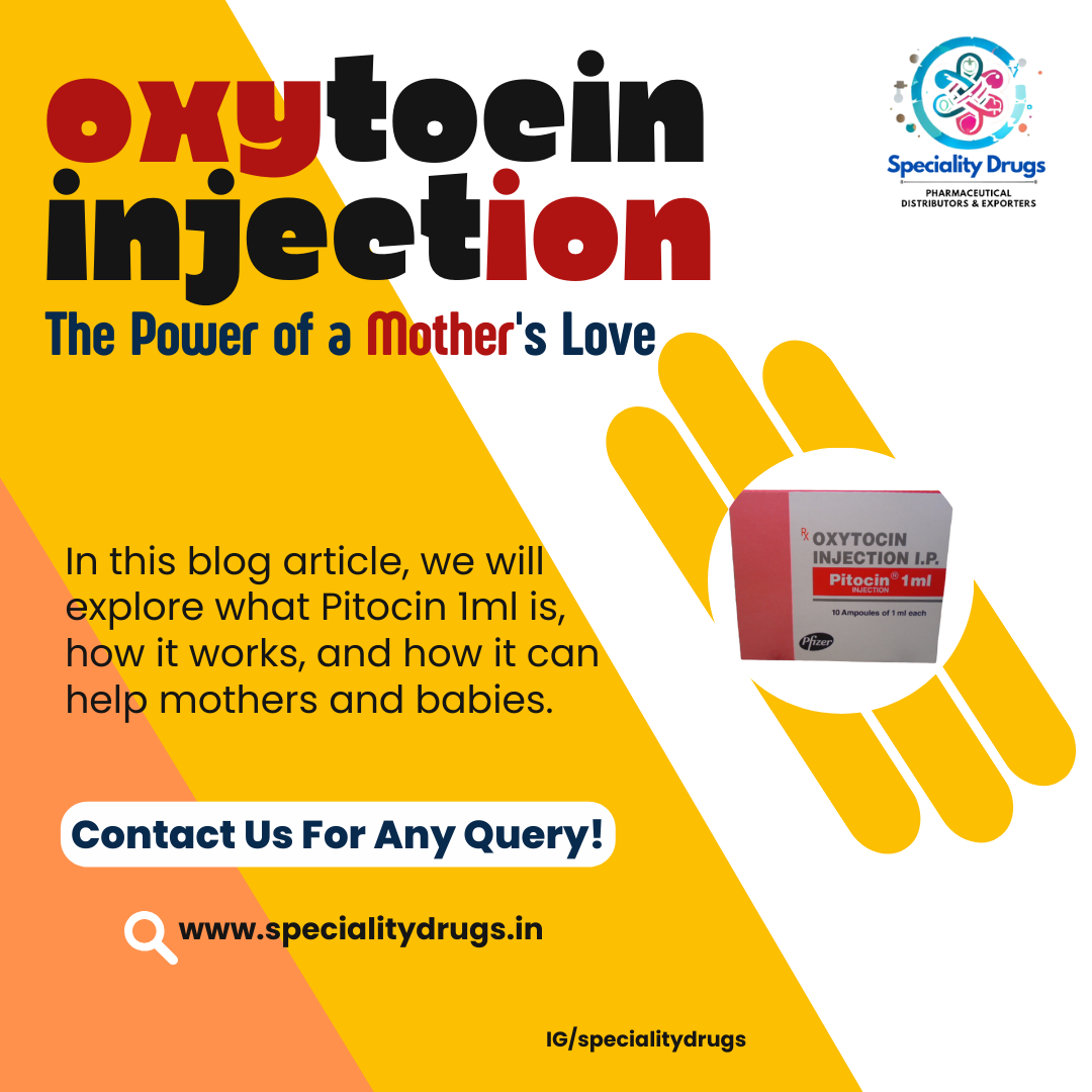 Oxytocin Injection: The Power of a Mother's Love - Speciality Drugs